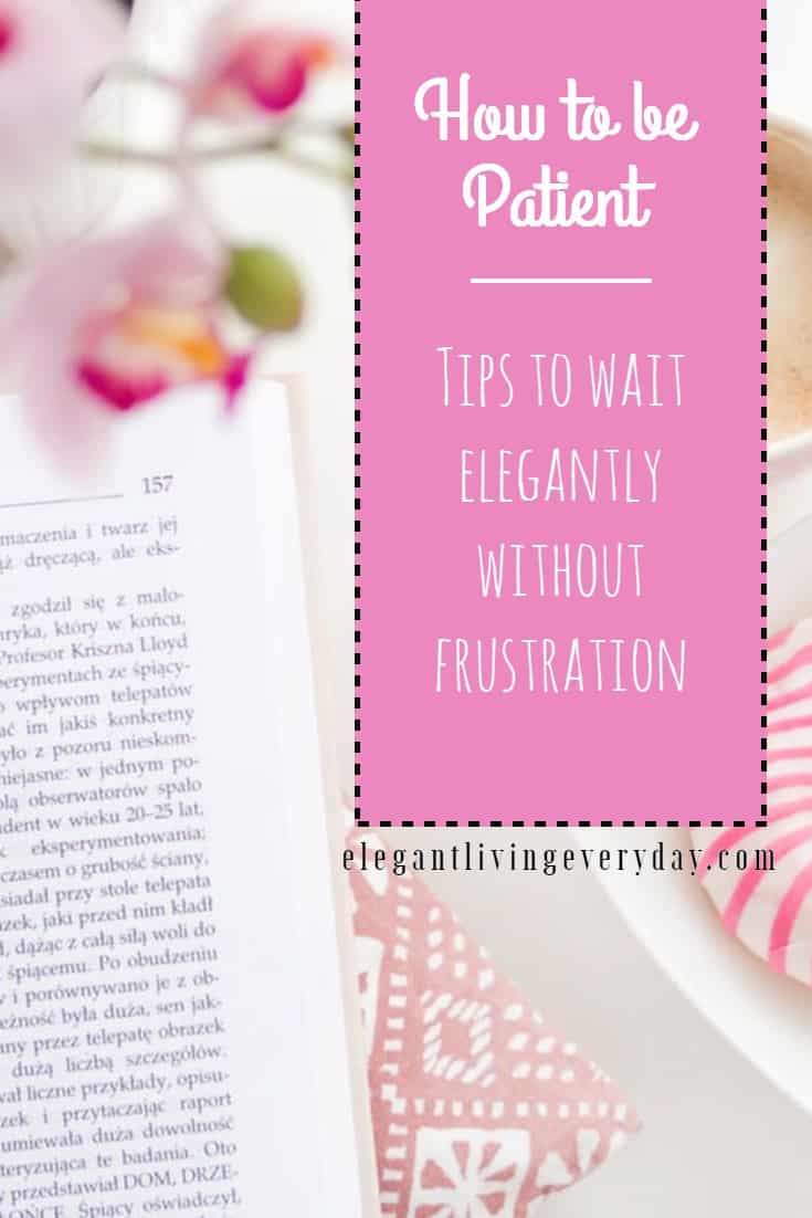 How to be Patient: Tips to wait elegantly without frustration