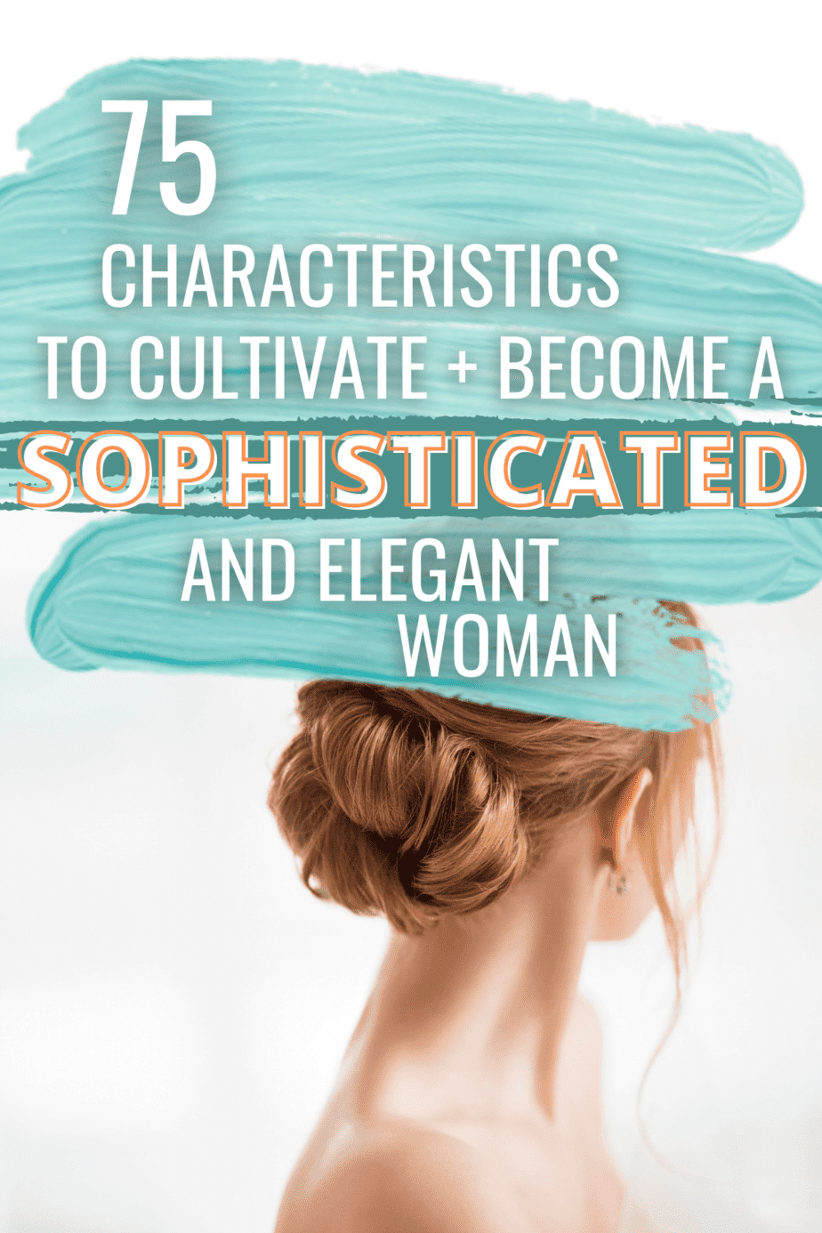 75 Characteristics Of A Sophisticated Woman Become Elegant And Classy 75-characteristics-of-a-sophisticated-woman-become-elegant-and-classy