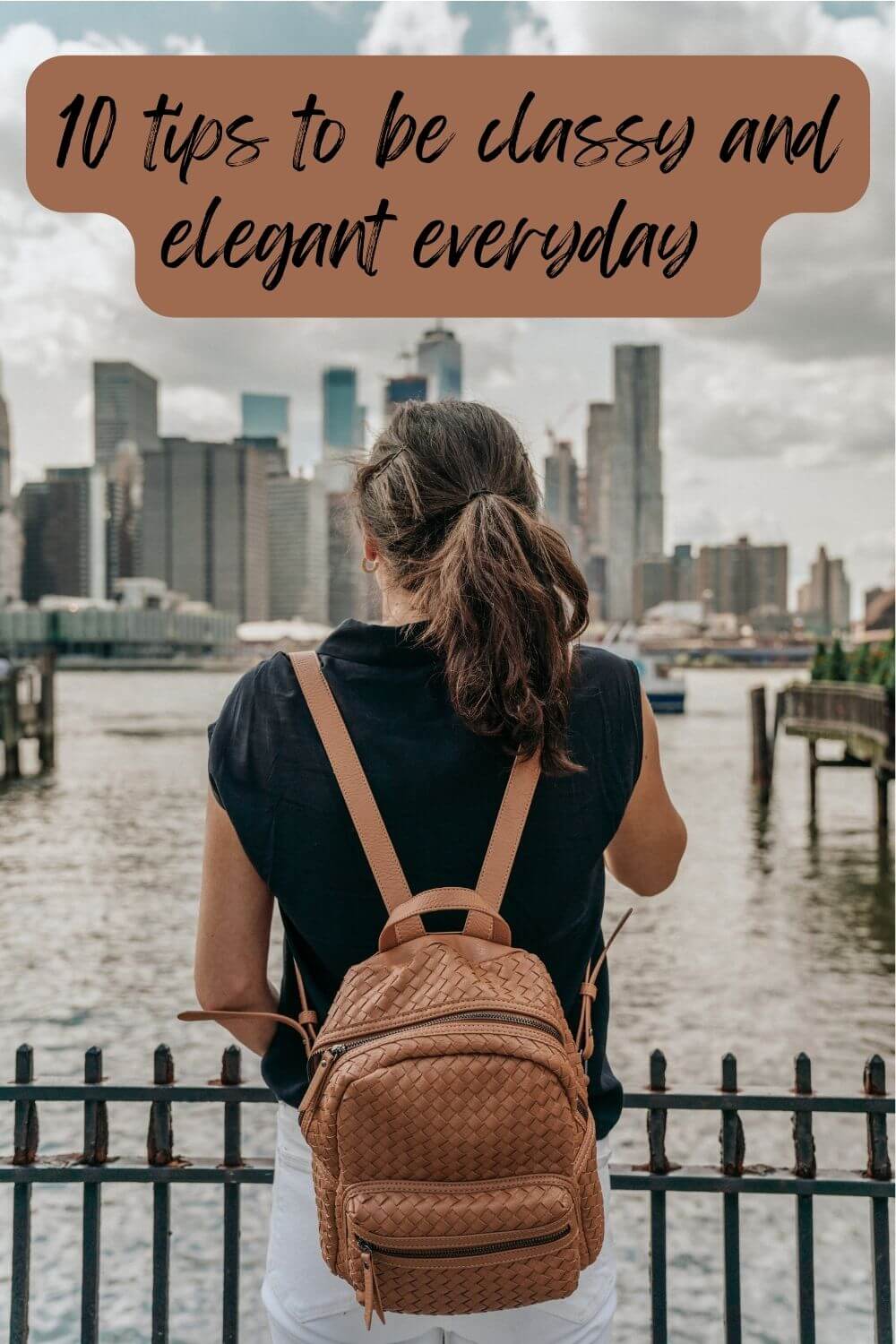 10 Tips: How to be Elegant and Classy Every Day + All the Time