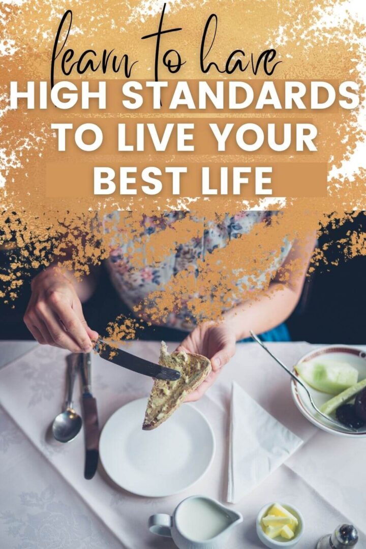 High Standards: The Secret to Living a Beautiful Life