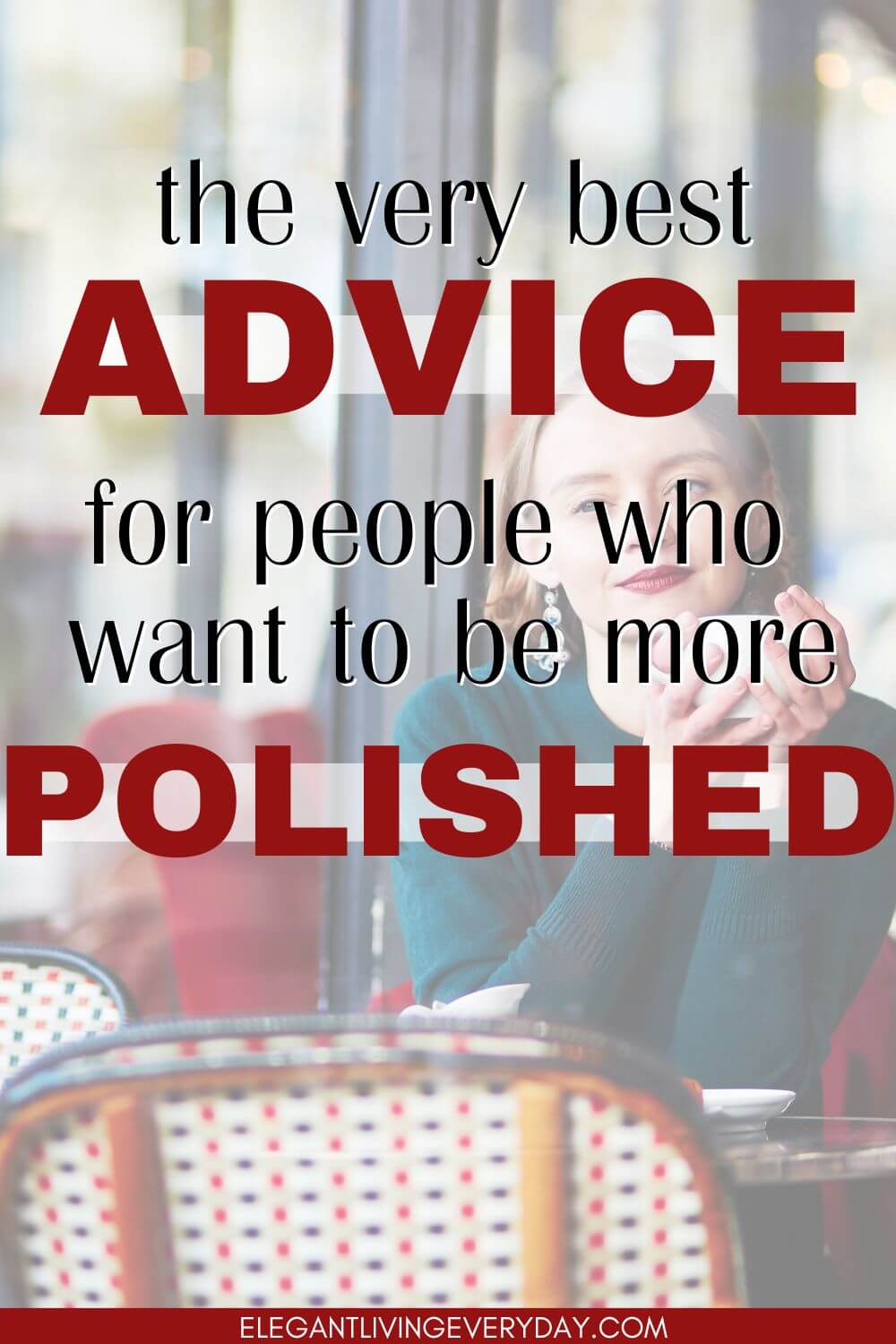 How to be Refined and Sophisticated - Elegant Living Everyday